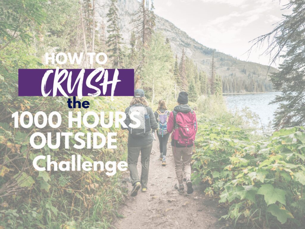 How to CRUSH the 1000 Hours Outside Challenge in 2025 (+ Activities)